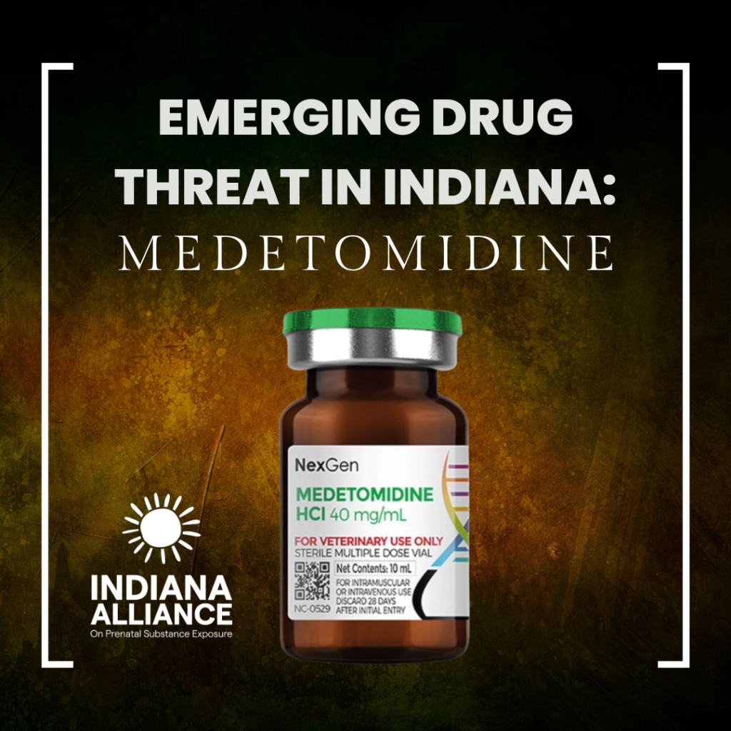 Emerging Drug Threat in Indiana: Medetomidine - Indiana Alliance on Prenatal Substance Exposure